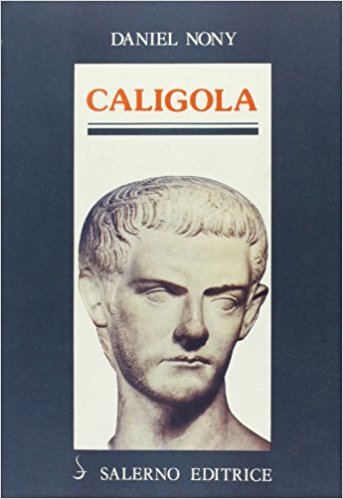 Caligola by Daniel Nony | Goodreads