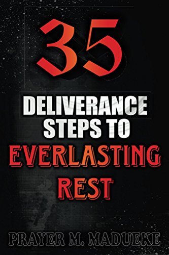 35 Deliverance Steps to Everlasting Rest: Prepare for War, prayers for ...