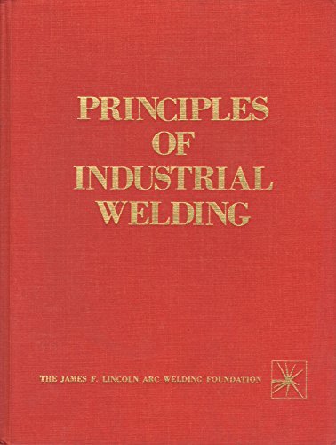 Principles of Industrial Welding: A Text for Students and Others ...