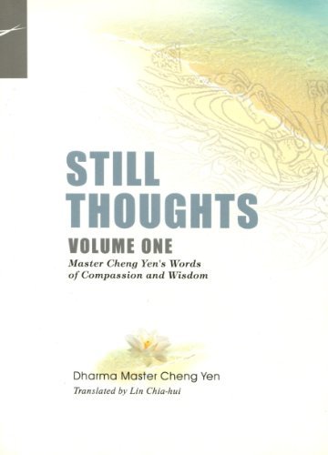 STILL THOUGHTS, Volume One: Master Cheng Yens Words of Compassion and ...