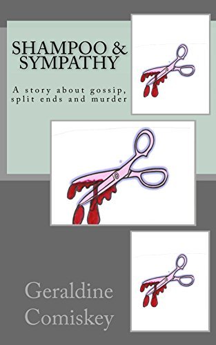 Shampoo & Sympathy: A tale of murder, love, snobbery...and split ends ...