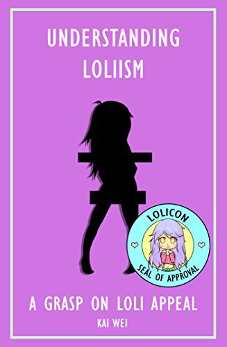 Understanding Loliism: A Grasp on Loli Appeal by Kai Wei | Goodreads