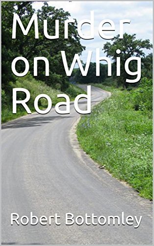 Murder on Whig Road by Robert Bottomley | Goodreads