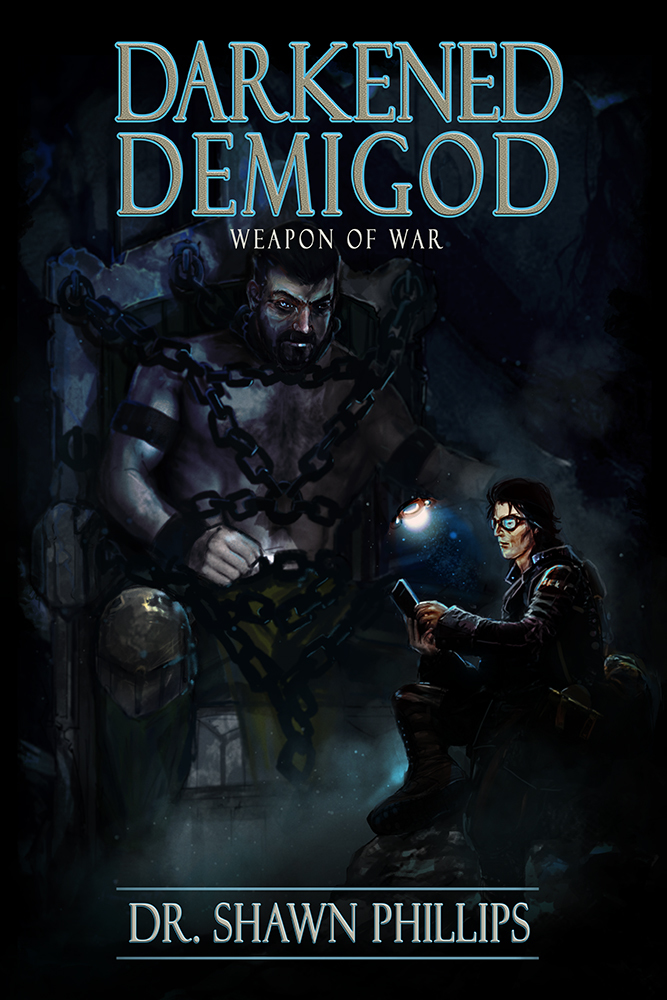 Darkened Demigod: Weapon of War by Shawn H. Phillips | Goodreads