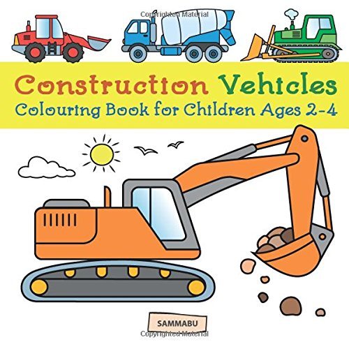 Construction Vehicles Colouring Book: Diggers, Dumpers, Cranes and ...