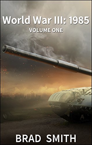 World War III: 1985: Volume One by Brad Smith | Goodreads