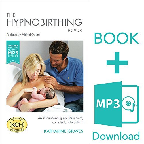 The Hypnobirthing Book and Complete Prenatal Preparation MP3 The Inspirational Guide for a Calm ...