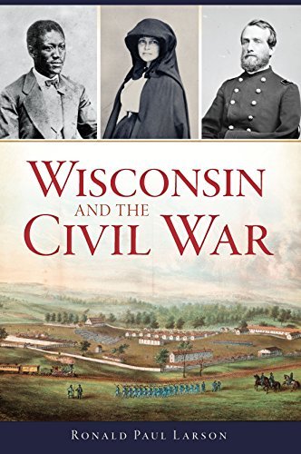 Wisconsin and the Civil War (Civil War Series) by Ronald Paul Larson ...