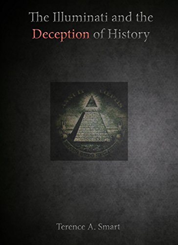 The Illuminati and the Deception of History by Terence Smart | Goodreads