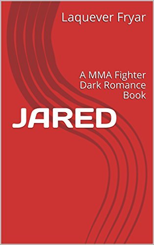 JARED: A MMA Fighter Dark Romance Book by Laquever Fryar | Goodreads