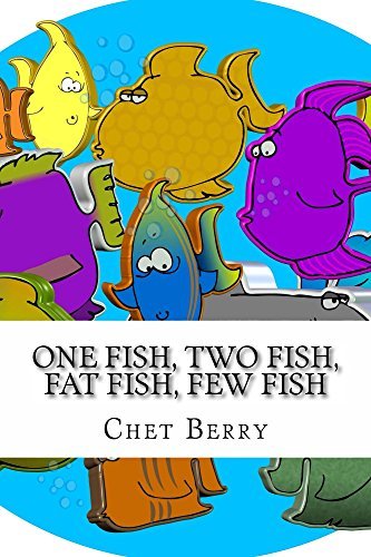 One Fish, Two Fish, Fat Fish, Few Fish by Chet Berry | Goodreads