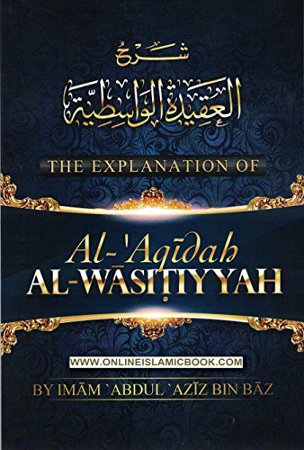 The Explanation of Al-'aqidah Al-wasitiyyah by Abdul Aziz bin Baz ...