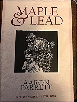 Maple & Lead by Aaron Parrett | Goodreads