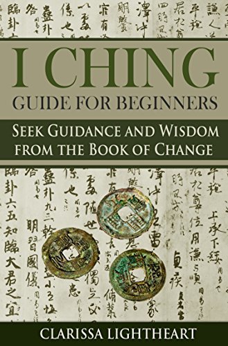 I Ching Guide for Beginners: Seek Guidance and Wisdom from the Book of ...