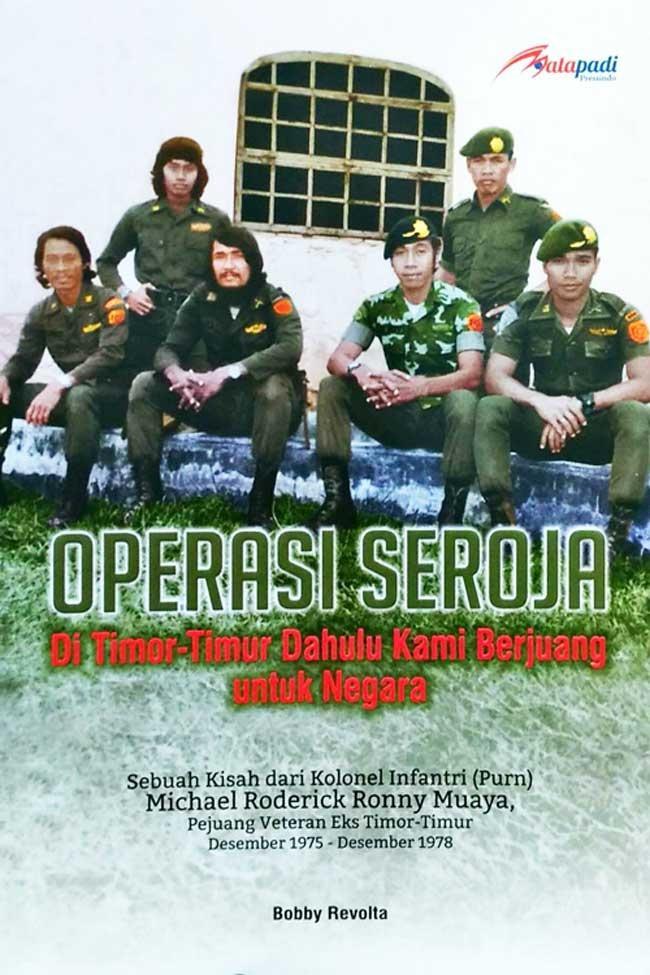 Operasi Seroja - Di Timor-Timur Dahulu Kami Berjuang Untuk Negara by ...