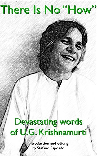 There Is No How: Devastating words of U.G. Krishnamurti by Stefano ...