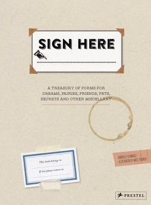 Sign Here: Twenty-Two Unofficially Official Pull-Out Forms for Dreams ...