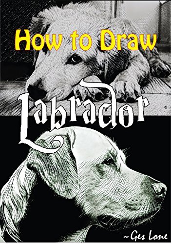 How to Draw Labrador: The Step-by-Step Labrador Drawing Book by Ges ...