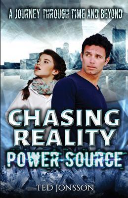 Power Source: Chasing Reality by Ted Jonsson | Goodreads