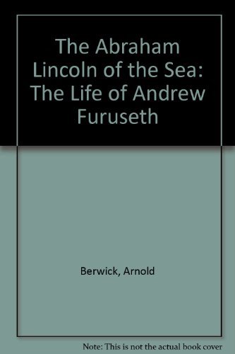 The Abraham Lincoln of the Sea: The Life of Andrew Furuseth by Arnold ...