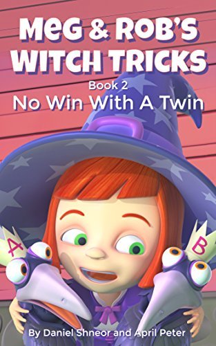 Meg & Rob's Witch Tricks: Book 2 - No Win With A Twin by Daniel Shneor ...