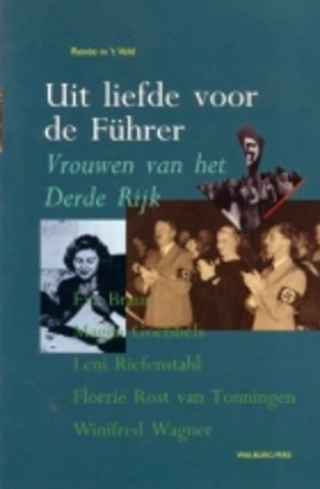 Uit liefde voor de Führer, vrouwen in het derde rijk by Renée in 't ...