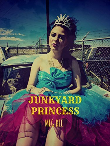Junkyard Princess by Meg Bee | Goodreads