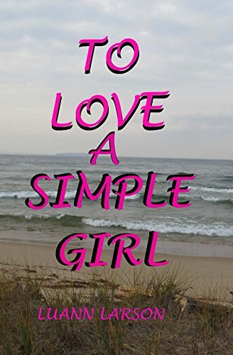 To Love A Simple Girl by LuAnn Larson | Goodreads