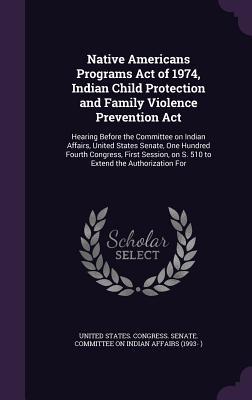 Native Americans Programs Act of 1974, Indian Child Protection and ...