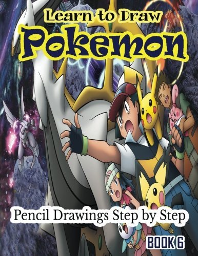 Learn to Draw Pokemon: Pencil Drawings Step by Step Book 6 [B/W ...