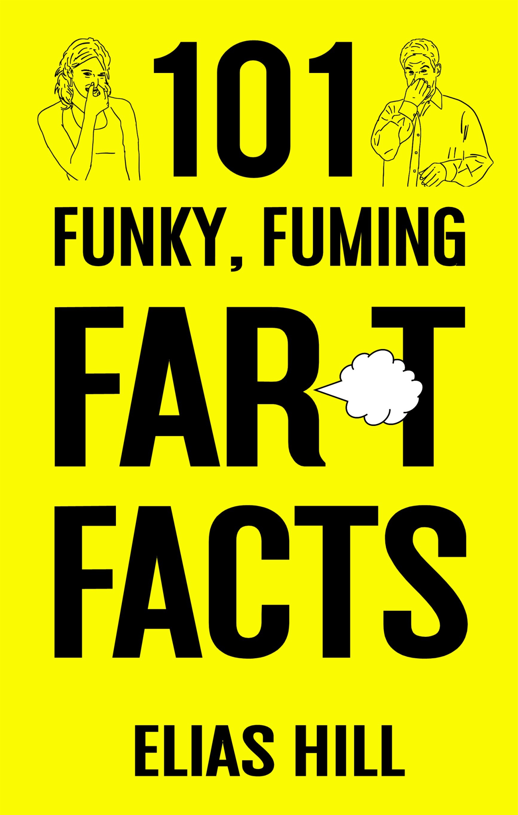 101 Funky, Fuming Fart Facts by Elias Hill | Goodreads