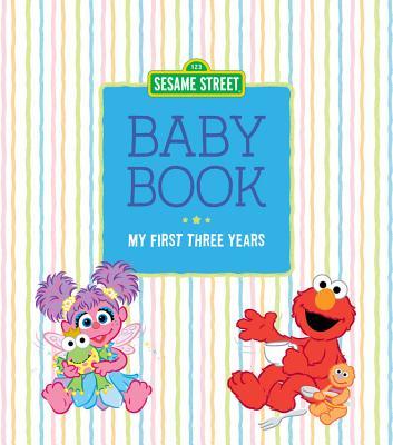Sesame Street Baby Book: My First Three Years by Sesame Workshop ...
