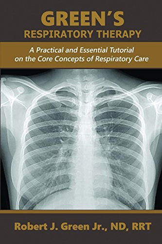 Green's Respiratory Therapy: A Practical and Essential Tutorial on the ...