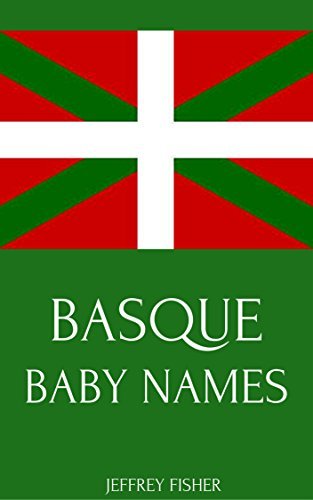 Basque Baby Names: Basque Names for Girls and Boys by Jeffrey Fisher ...