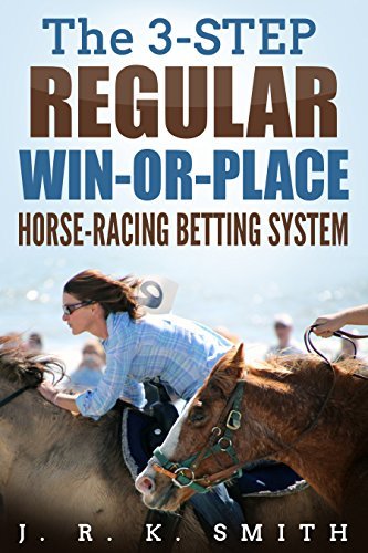 “The 3-STEP REGULAR WIN-OR-PLACE” Horse Racing Betting System/Strategy ...