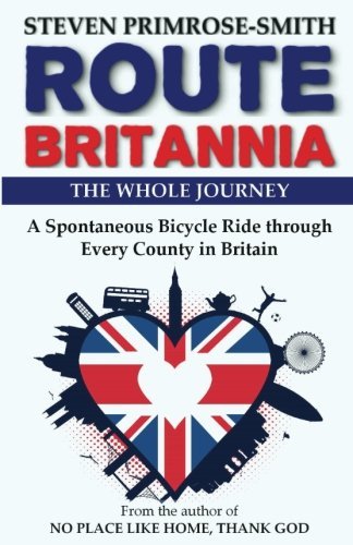 Route Britannia, the Whole Journey: A Spontaneous Bicycle Ride through ...