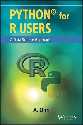 Python for R Users: A Data Science Approach by Ajay Ohri | Goodreads