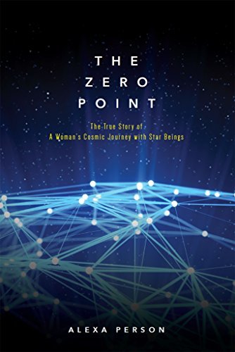 The Zero Point: The True Story of A Woman's Cosmic Journey with Star ...