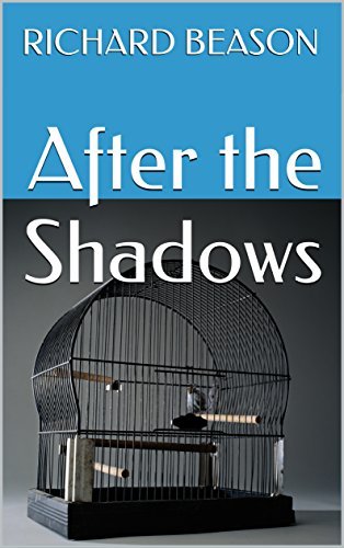 After the Shadows by Richard Beason | Goodreads