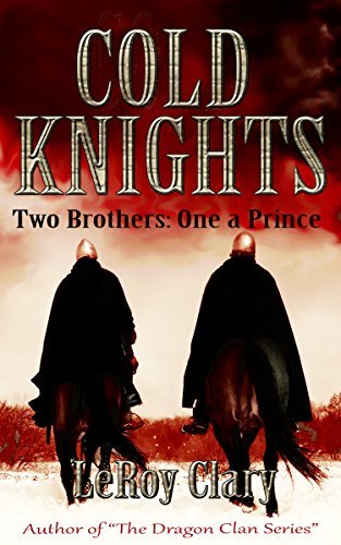 Cold Knights: Two brothers: One a prince. by LeRoy Clary | Goodreads