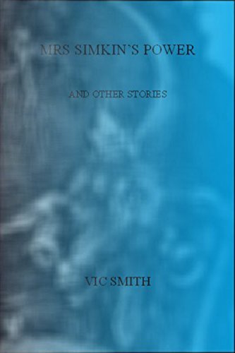 Mrs Simkin's Power: and other stories by Vic Smith | Goodreads