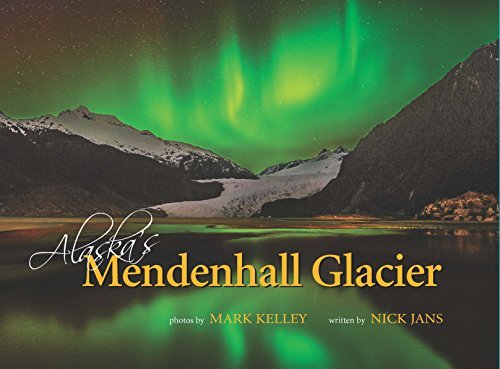 Alaska's Mendenhall Glacier by Mark Kelley | Goodreads