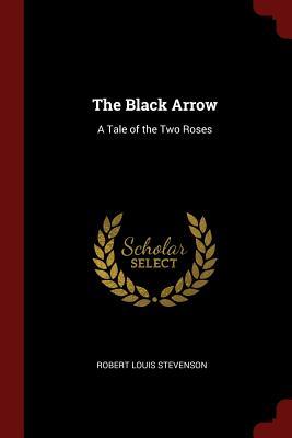 The Black Arrow: A Tale of the Two Roses by Robert Louis Stevenson ...