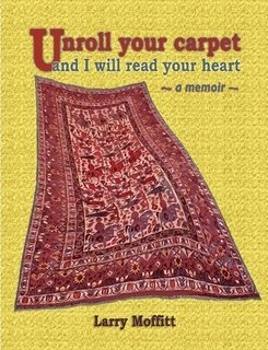 Unroll your carpet and I will read your heart by Larry Moffitt | Goodreads