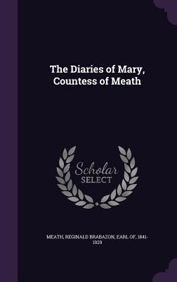 The Diaries of Mary, Countess of Meath by Mary Jane Brabazon Meath ...