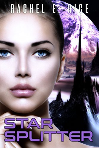 Star Splitter: Book 1 by Rachel E. Rice | Goodreads