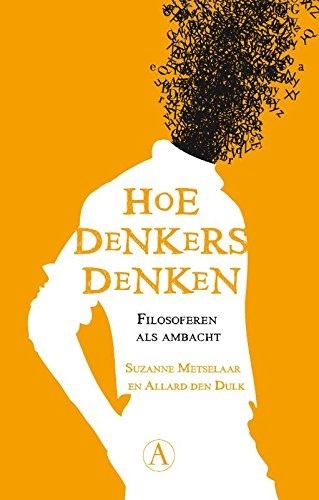 Hoe denkers denken: Filosoferen als Ambacht by Suzanne Metselaar ...