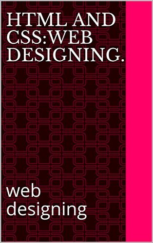 html and css:web designing.: web designing by Ram Kumar | Goodreads