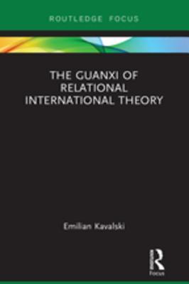The Guanxi of Relational International Theory by Emilian Kavalski ...