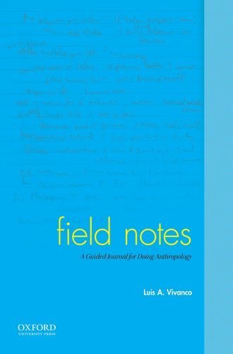 Field Notes: A Guided Journal for Doing Anthropology by Luis A. Vivanco ...